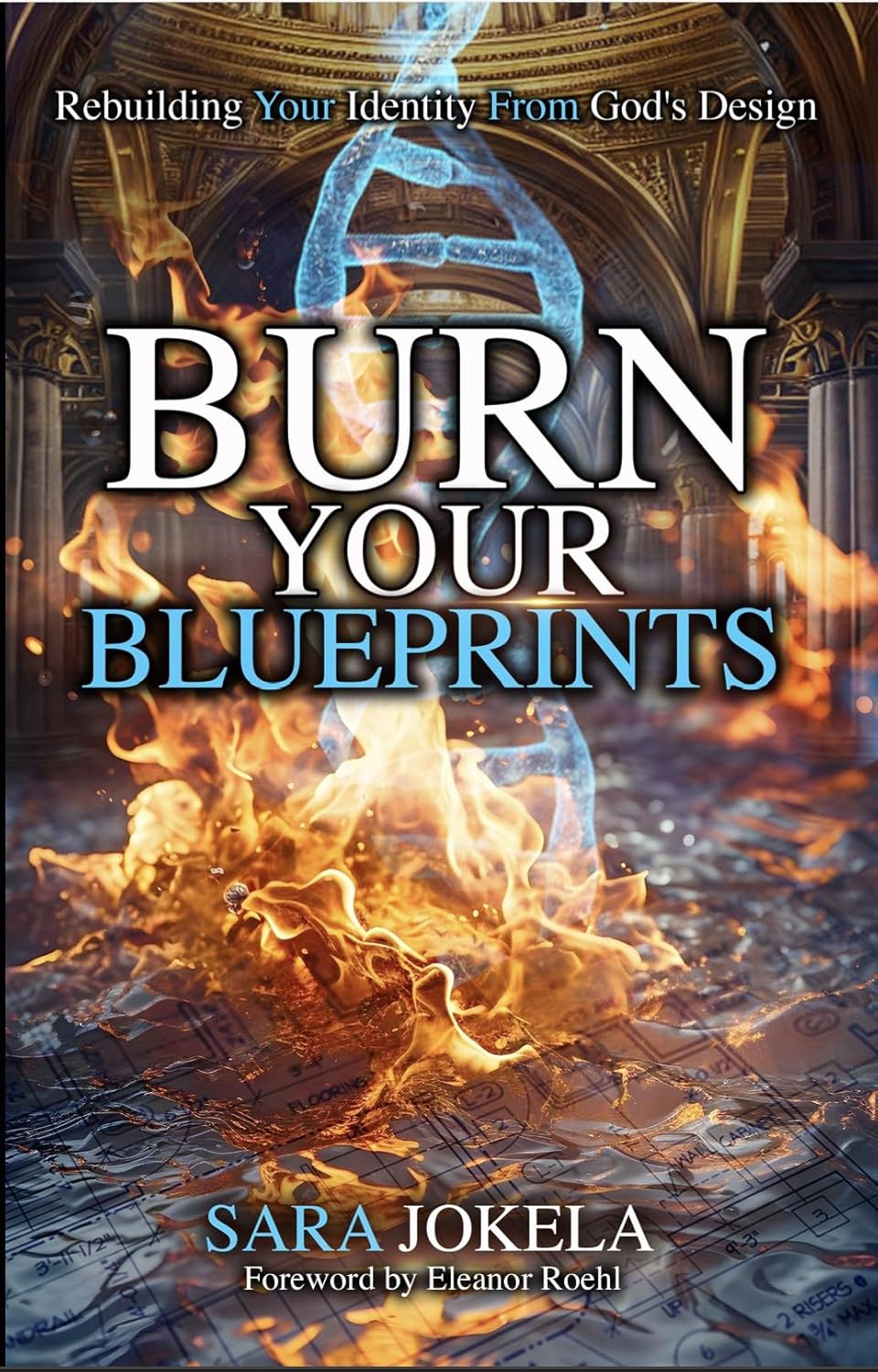 Burn Your Blueprints: Rebuilding Your Identity From God’s Design ...