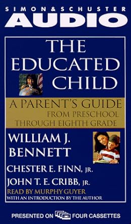 The Educated Child: A Parents Guide from Preschool to Eighth Grade ...