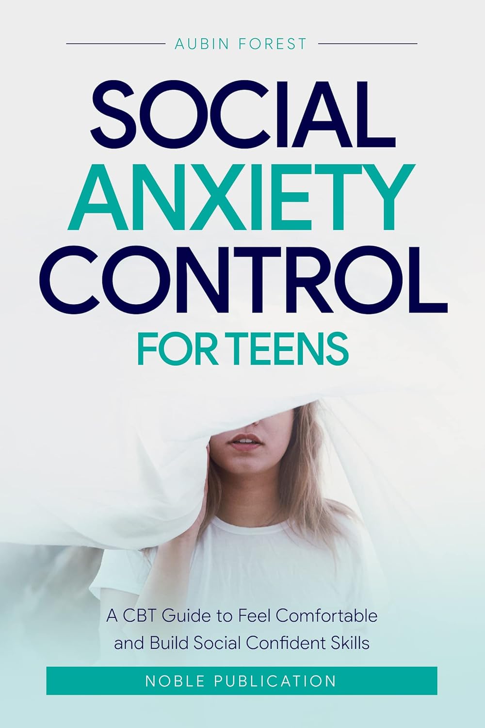 Amazon.com: Social Anxiety Control for Teens: A CBT Guide to Feel ...