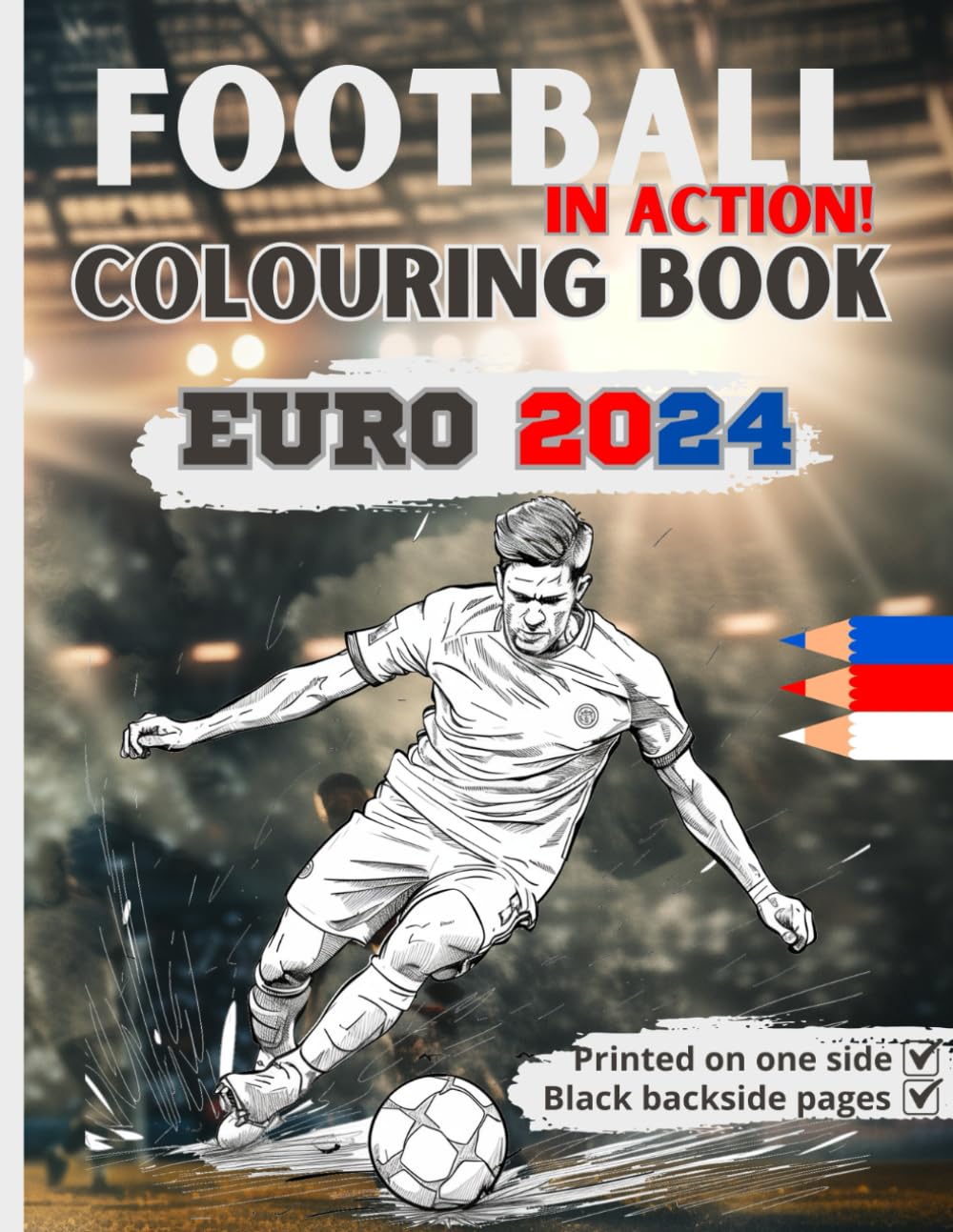 Football in Action! Colouring Book Euro 2024 Edition: Printed on one ...