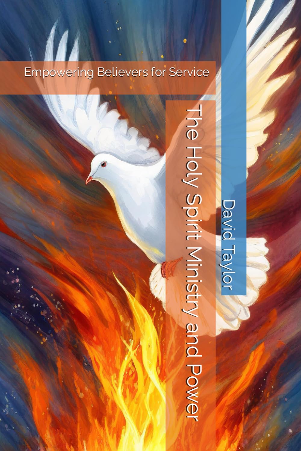 The Holy Spirit Ministry and Power: Empowering Believers for Service: Taylor, David ...