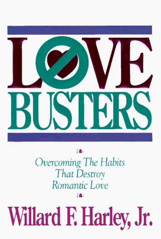 Love Busters: Overcoming Habits That Destroy Romantic Love: Harley Jr ...