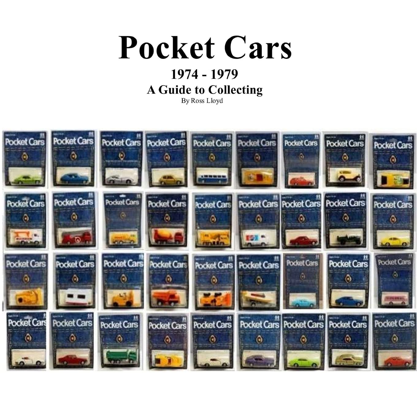 Pocket Cars 1974 – 1979: A Guide to Collecting: Lloyd, Ross ...