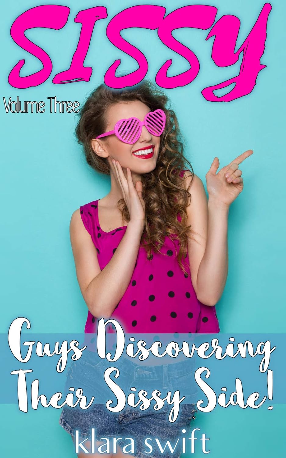 SISSY! Volume Three: Guys Discovering Their Sissy Side! - Kindle ...