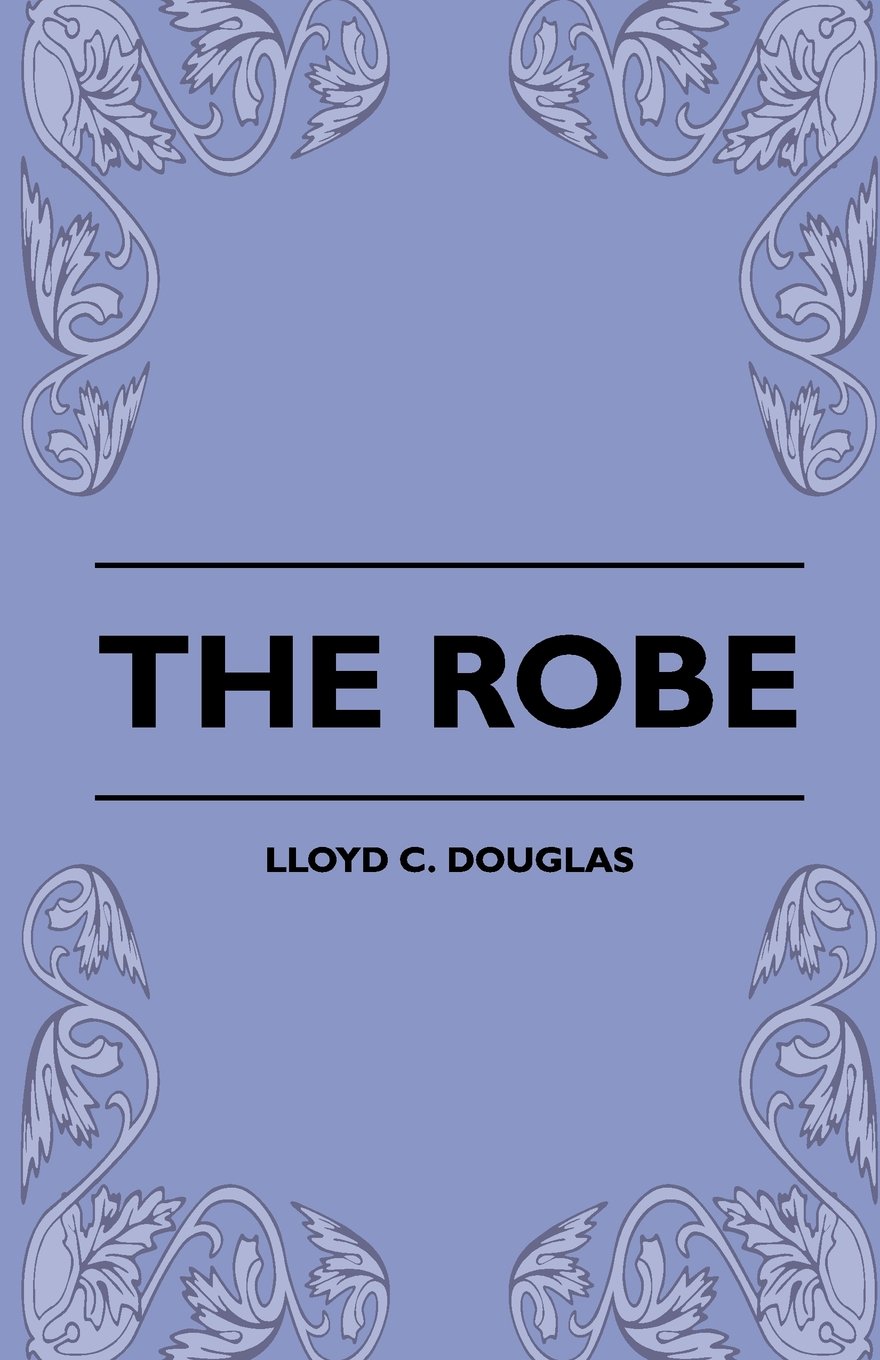 The Robe: Douglas, Lloyd C.: 9781444627916: Amazon.com: Books