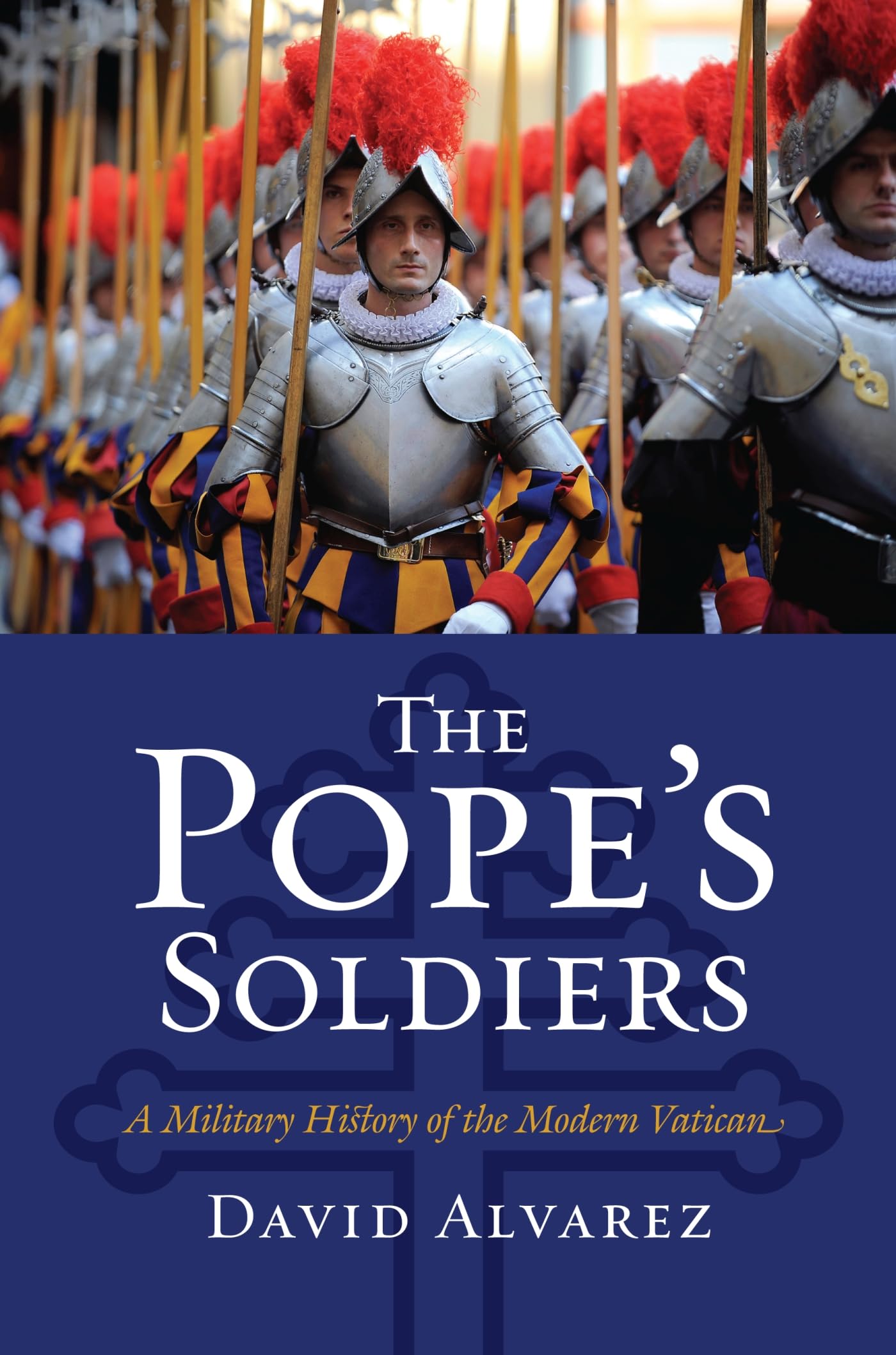 The Pope's Soldiers: A Military History of the Modern Vatican (Modern ...