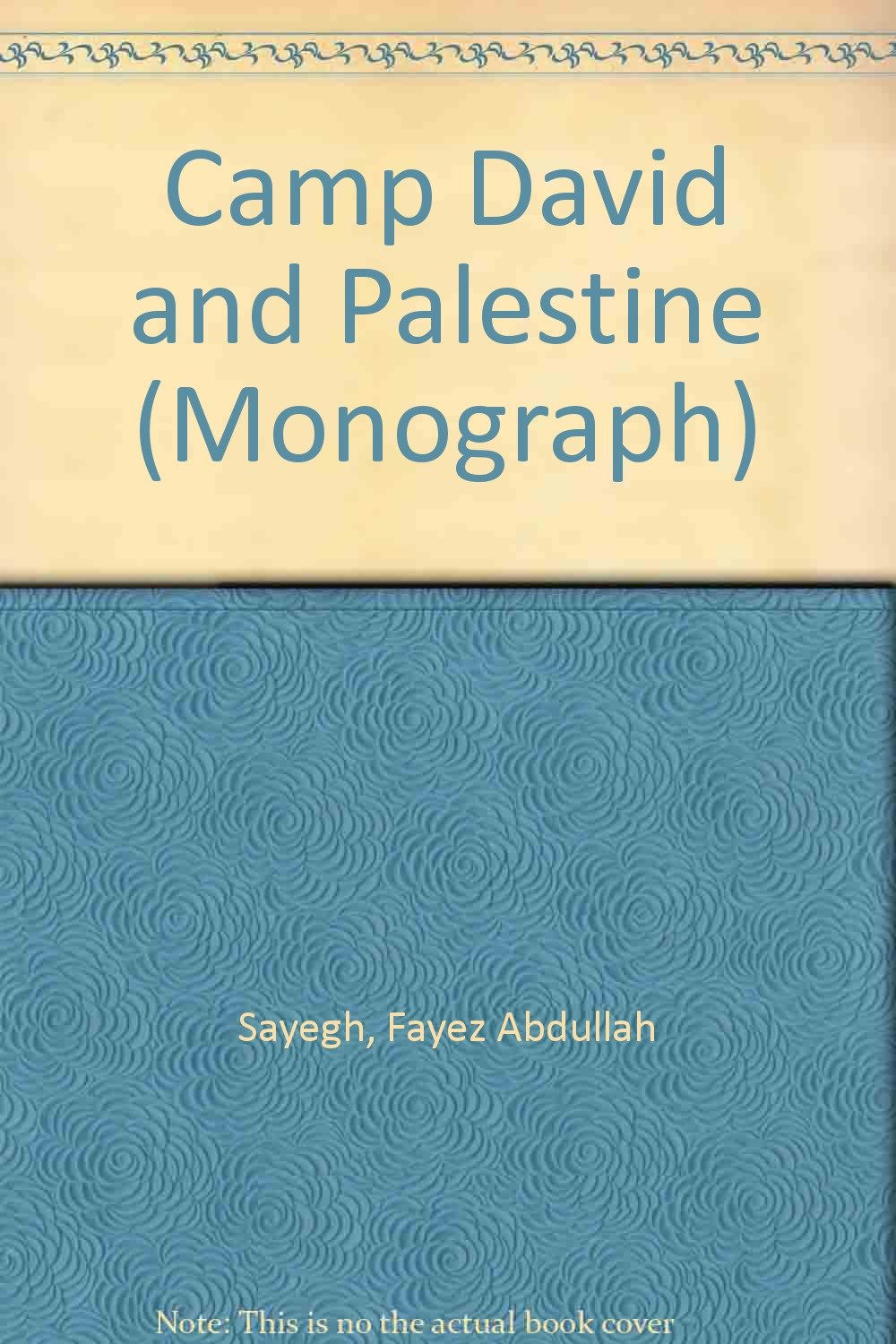 Camp David and Palestine (Monograph): Sayegh, Fayez Abdullah: Amazon ...