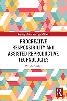 Amazon.fr - Procreative Responsibility and Assisted Reproductive Technologies - Battisti, Davide ...