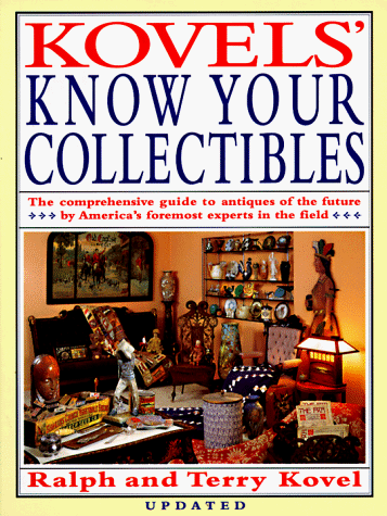 Kovels' Know Your Collectibles: Kovel, Ralph, Kovel, Terry ...