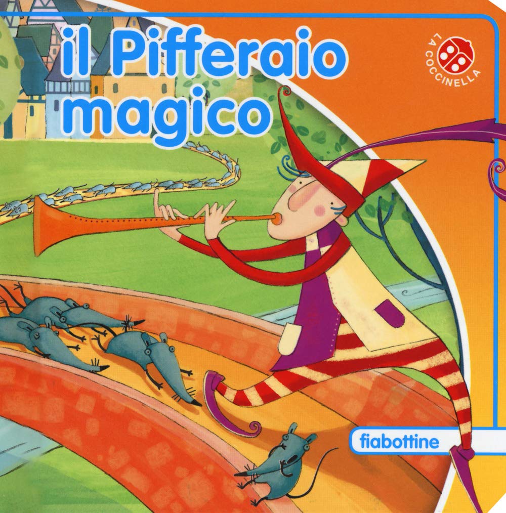 Il pifferaio magico. Ediz. a colori (Fiabottine) : Mantegazza, Giovanna ...