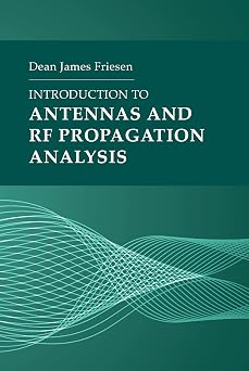 Introduction to Antennas and RF Propagation Analysis, Friesen, Dean ...