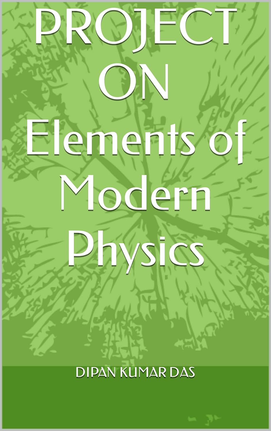 Amazon.com: PROJECT ON Elements of Modern Physics eBook : DAS, DIPAN ...