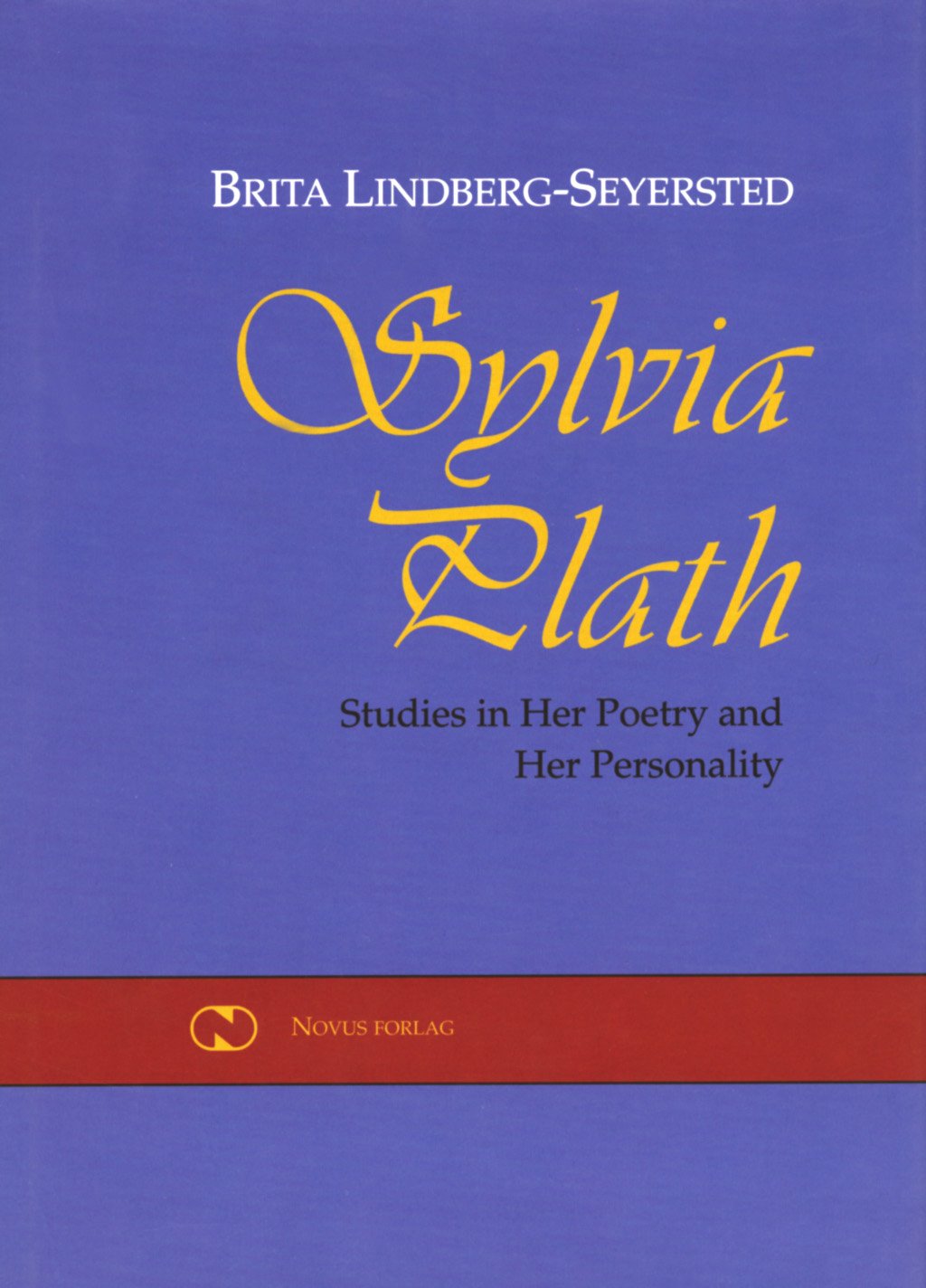 Sylvia Plath: Studies in her poetry and her personality (Novus studies ...