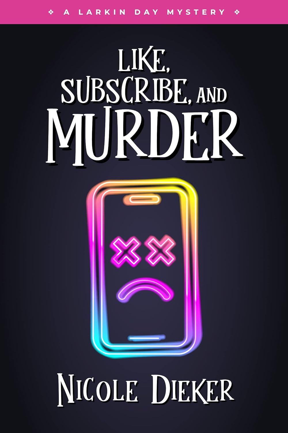 Like, Subscribe, and Murder: A Larkin Day Mystery (Larkin Day Mystery ...