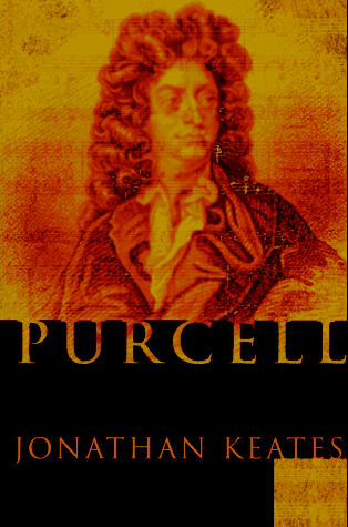 Purcell: A Biography: Keates, Jonathan: 9781555532871: Amazon.com: Books