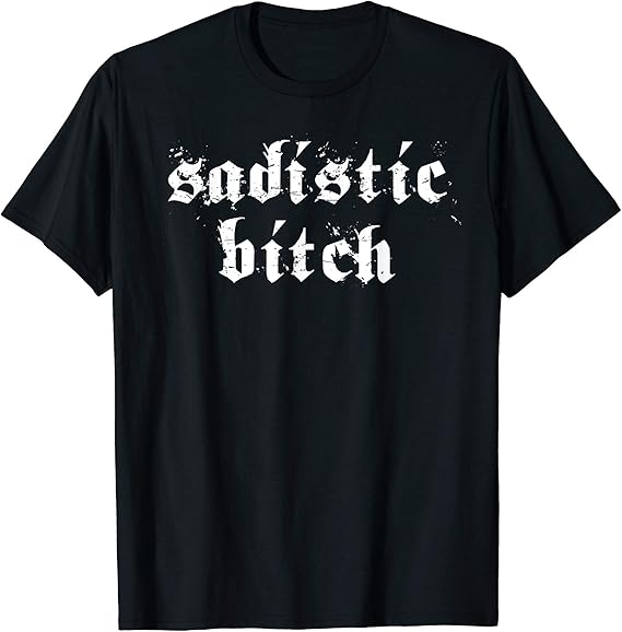 Amazon.com: Sadistic Bitch T-Shirt: Clothing