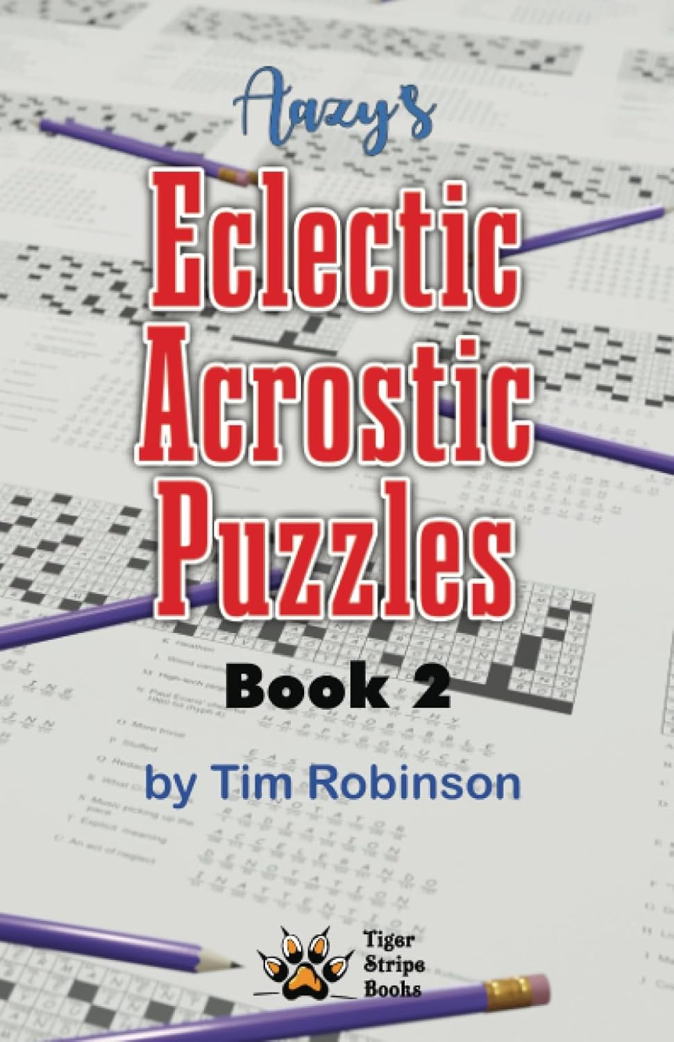 Aazy's Eclectic Acrostic Puzzles: Book 2: Robinson, Tim: 9798861157537 ...