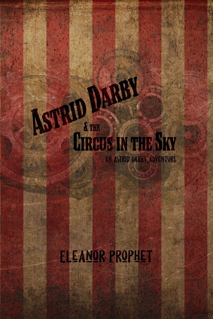 Astrid Darby and the Circus in the Sky: An Astrid Darby Adventure ...