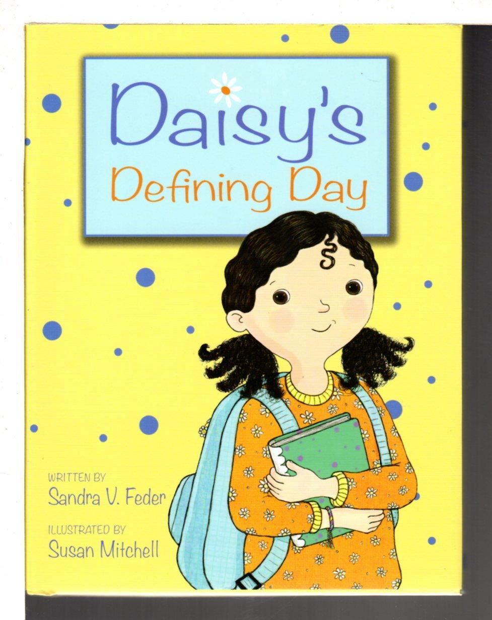 Daisy's Defining Day: Feder, Sandra V., Mitchell, Susan: 9781554537808 ...