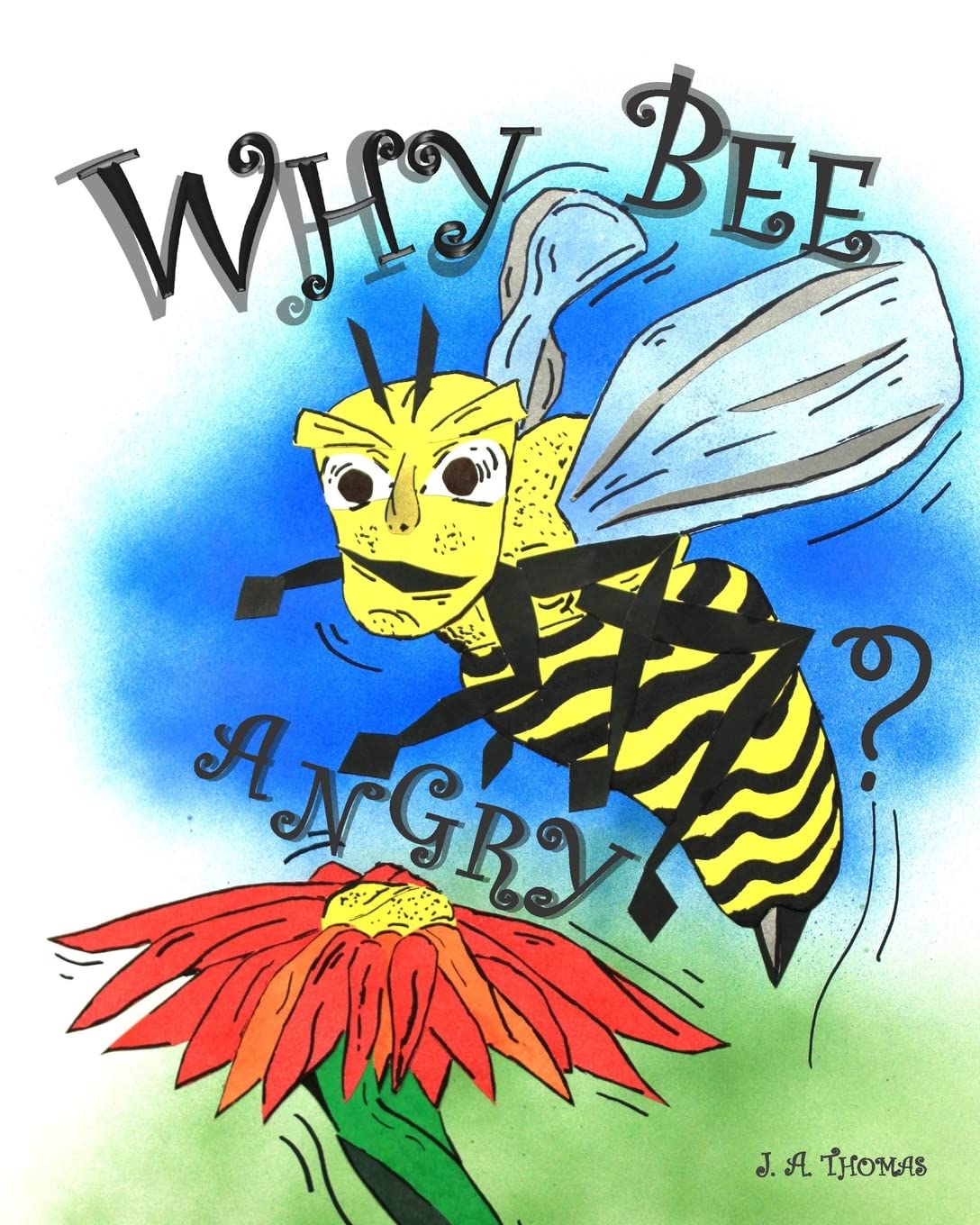 Amazon.com: Why Bee Angry?: 9781496135865: Thomas, J. A., Thomas ...