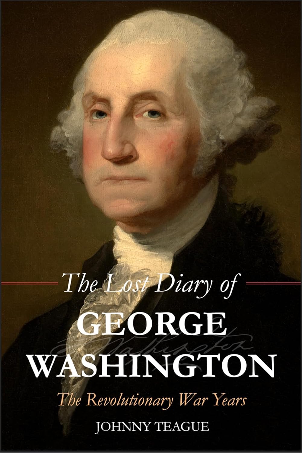 Lost Diary of George Washington: The Revolutionary War Years: Teague ...