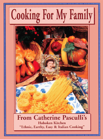 Cooking For My Family, From Catherine Pasculli's Hoboken Kitchen ...