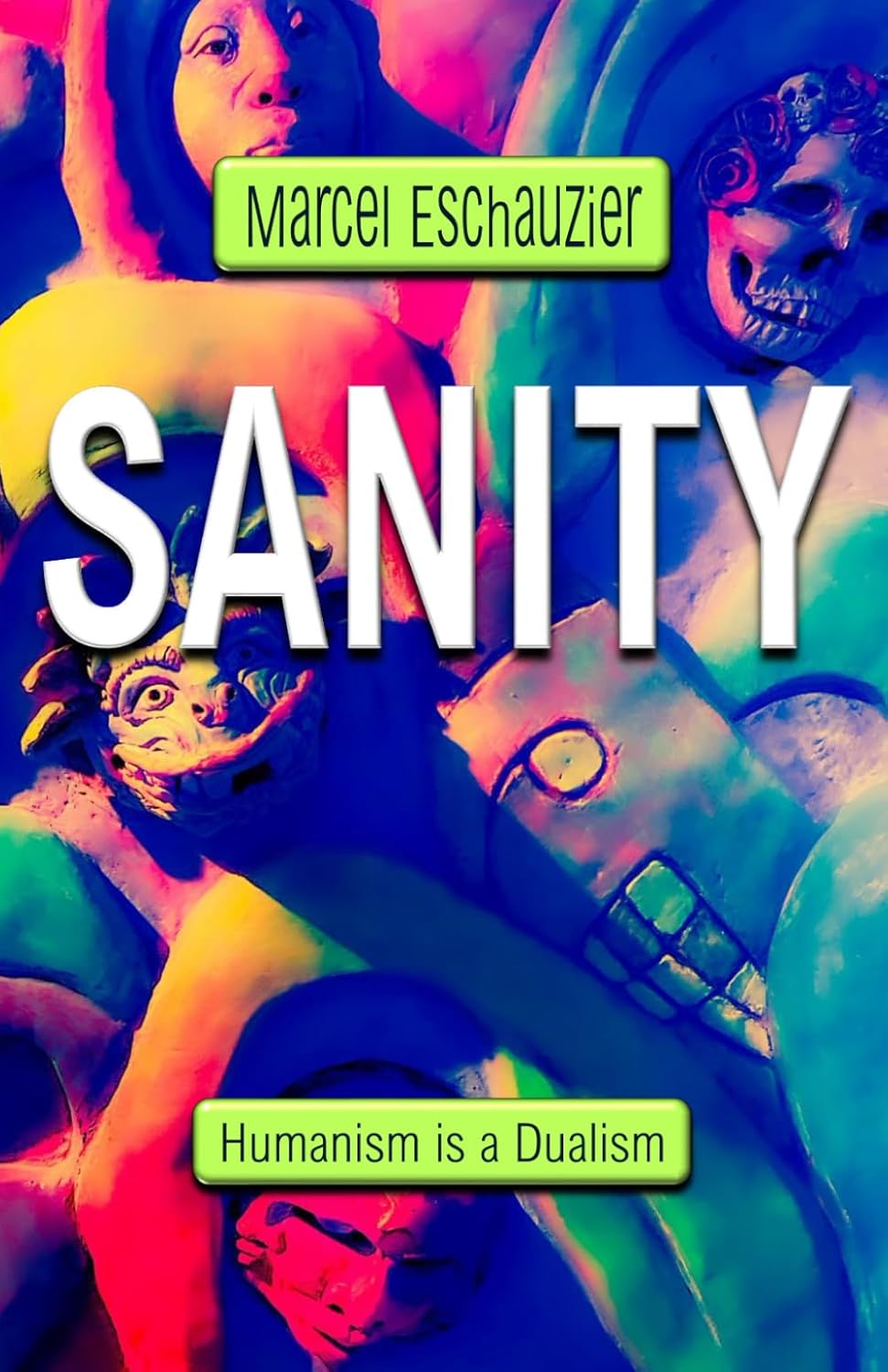 Sanity: Humanism is a Dualism (Unlock Tao): Eschauzier, Marcel ...