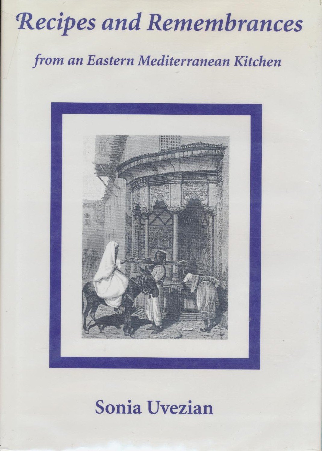 Recipes and Remembrances from an Eastern Mediterranean Kitchen: A ...