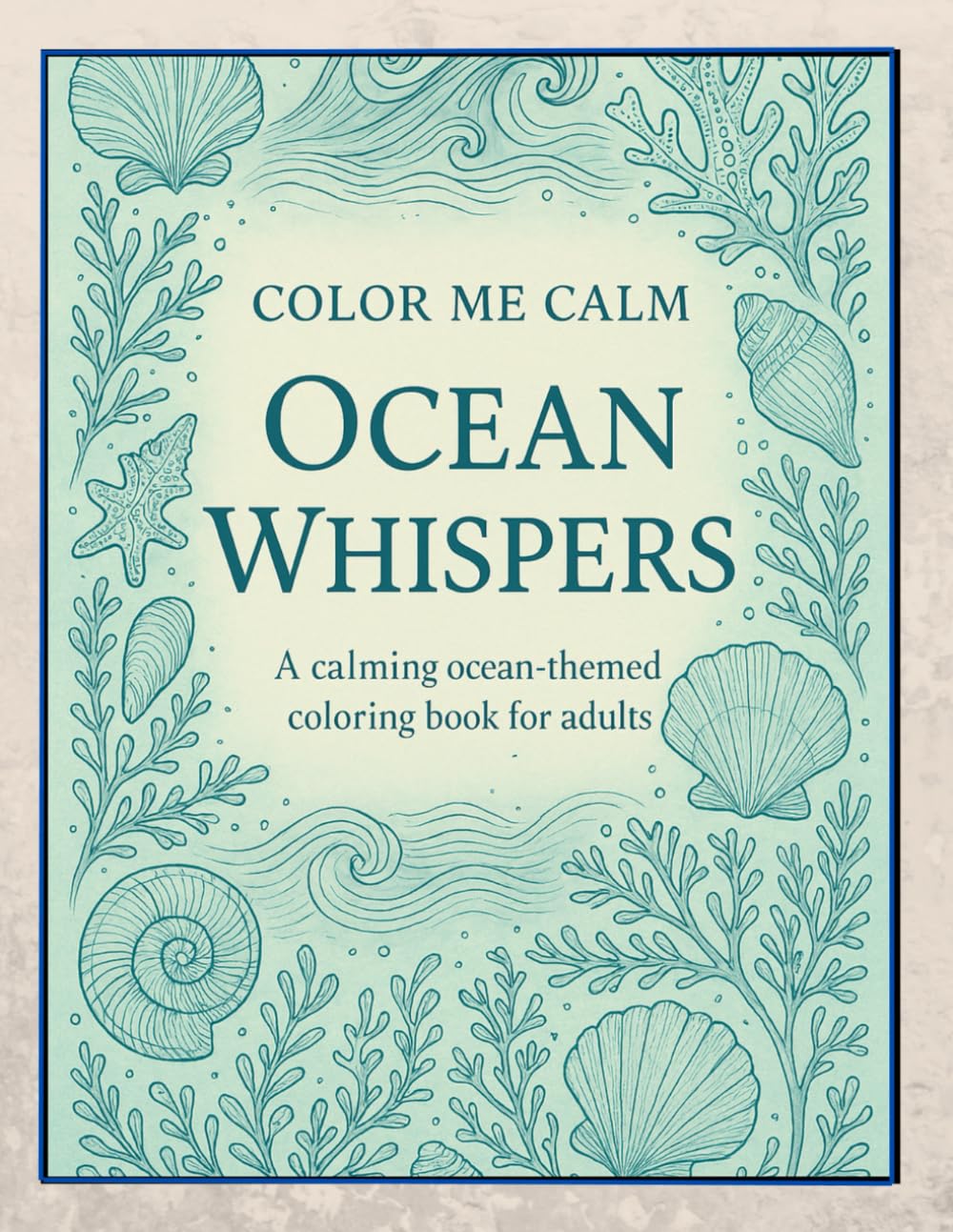 Color Me Calm : Ocean Whispers: A Calming Ocean Themed Coloring Book ...