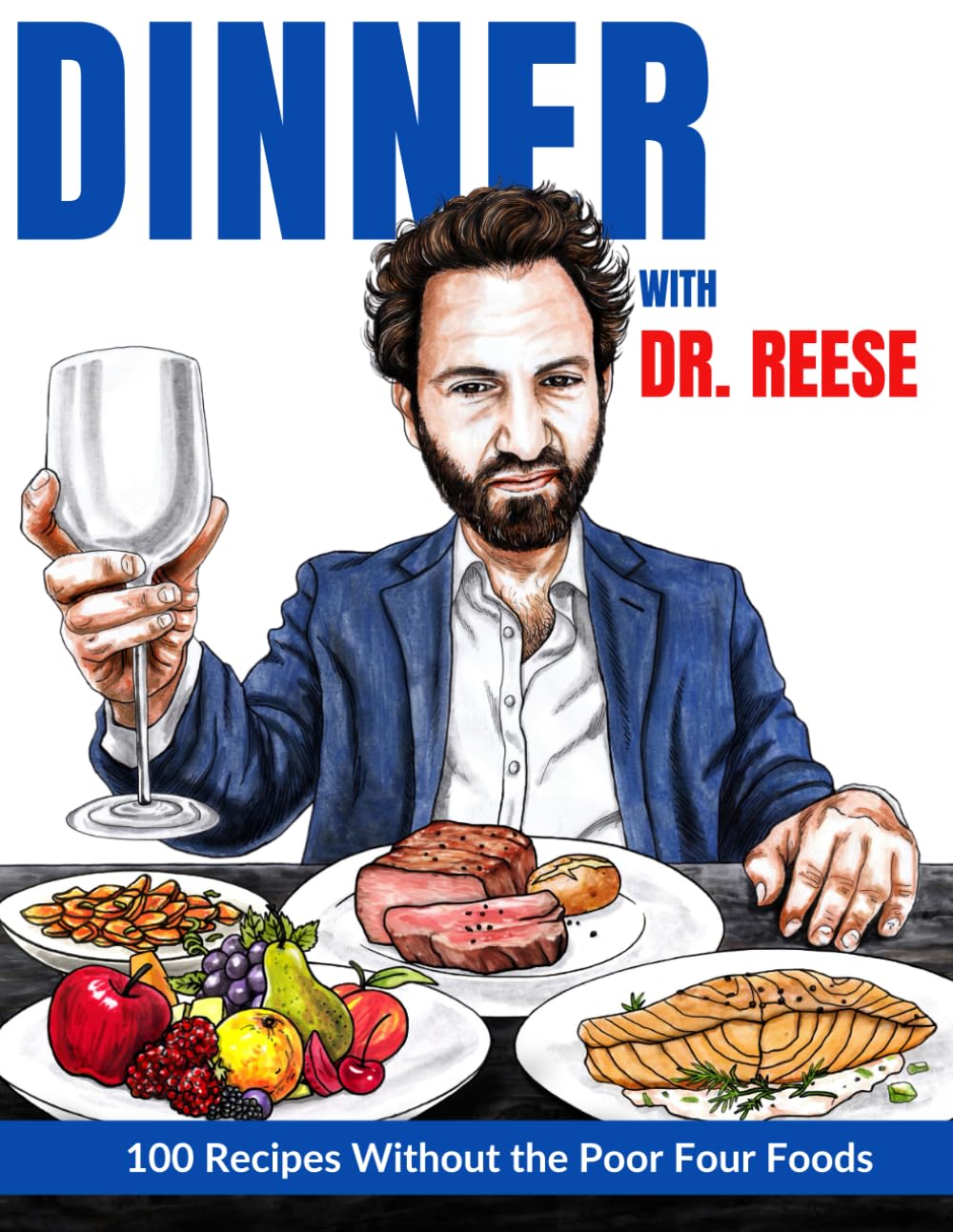 Dinner With Dr. Reese: 100 Recipes Without the Poor Four Foods: Reese ...