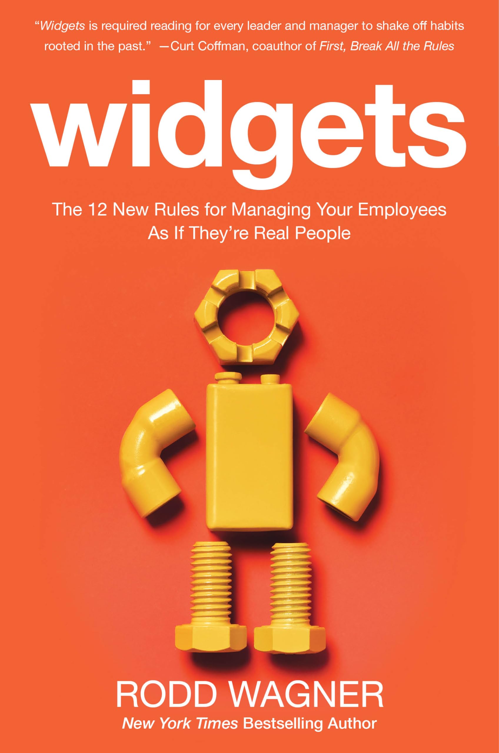 Widgets: The 12 New Rules for Managing Your Employees As If They're ...
