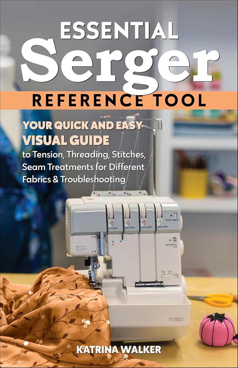 Essential Serger Reference Tool: Your Quick and Easy Visual Guide to ...