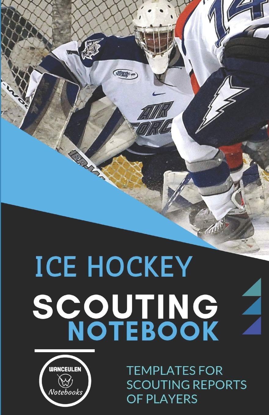 ICE HOCKEY. SCOUTING NOTEBOOK: Templates for scouting reports of ...