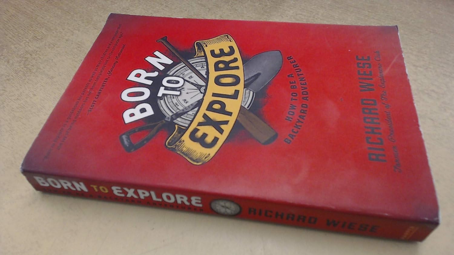 Born to Explore: How to Be a Backyard Adventurer: Wiese, Richard ...