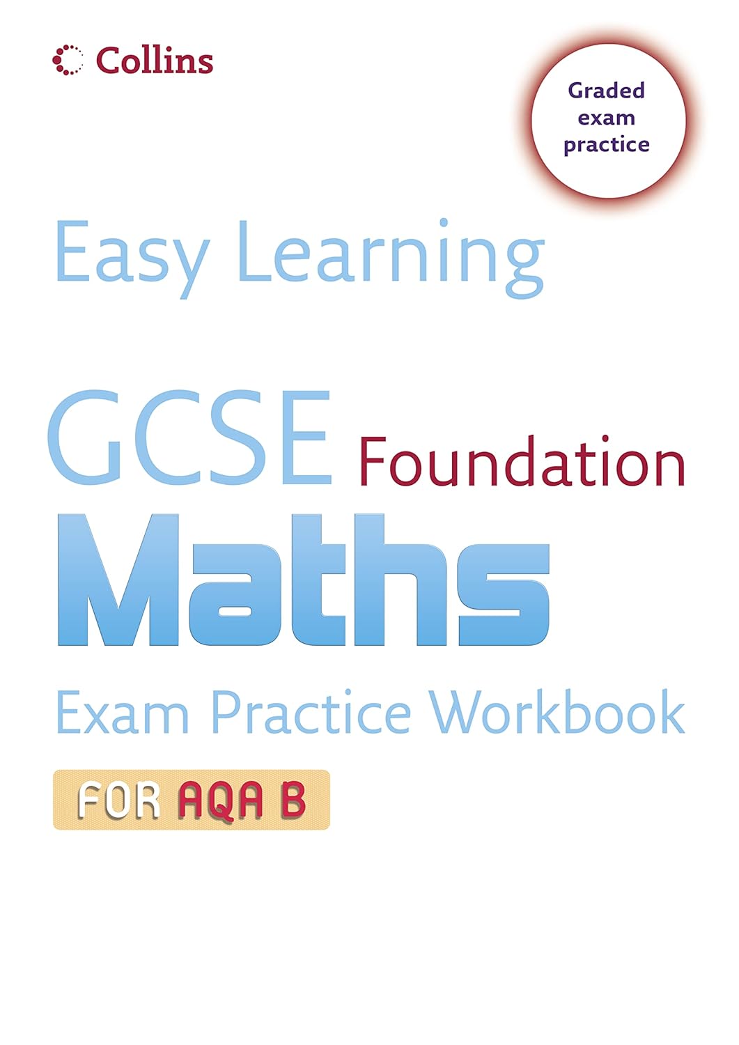 GCSE Maths Exam Practice Workbook for AQA B (Easy Learning): Gordon ...