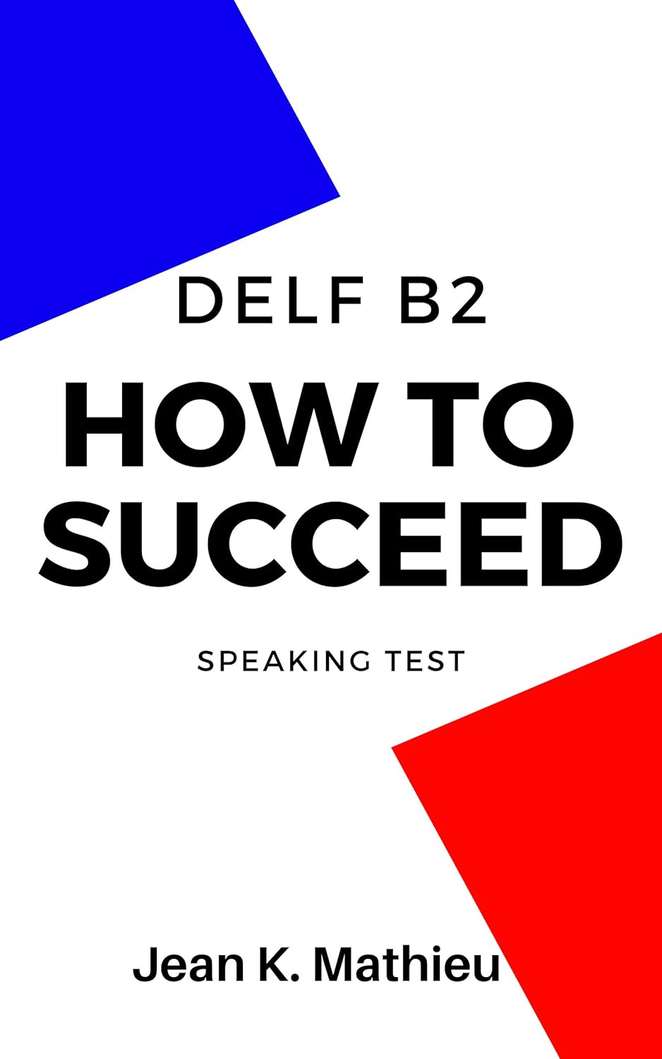 How To Succeed DELF B2 - SPEAKING TEST (French Edition) - Kindle ...