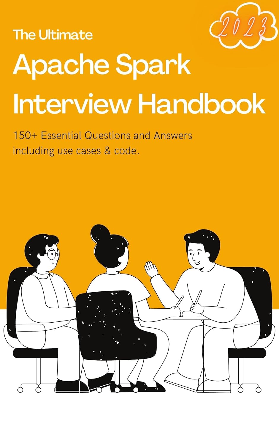 The Ultimate Spark Interview Handbook: Over 150 Essential Questions and Answers, including use ...