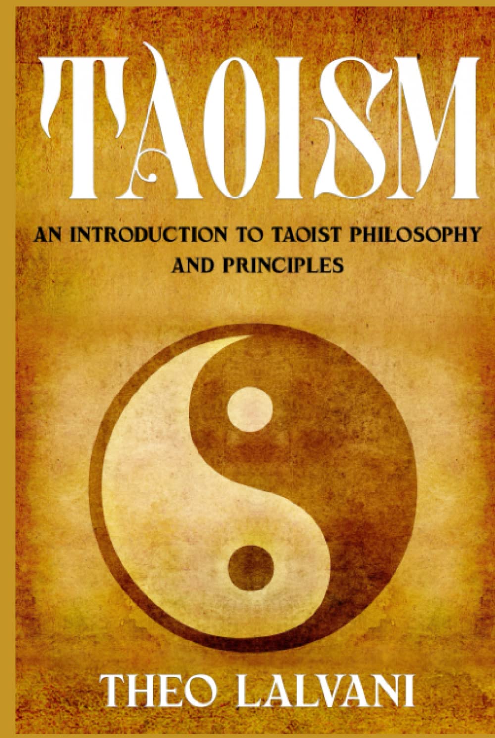 Taoism: An Introduction to Taoist Philosophy and Principles: Lalvani ...