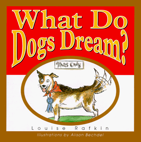 What Do Dogs Dream?: Louise Rafkin, Alison Bechdel: 9780836267747 ...