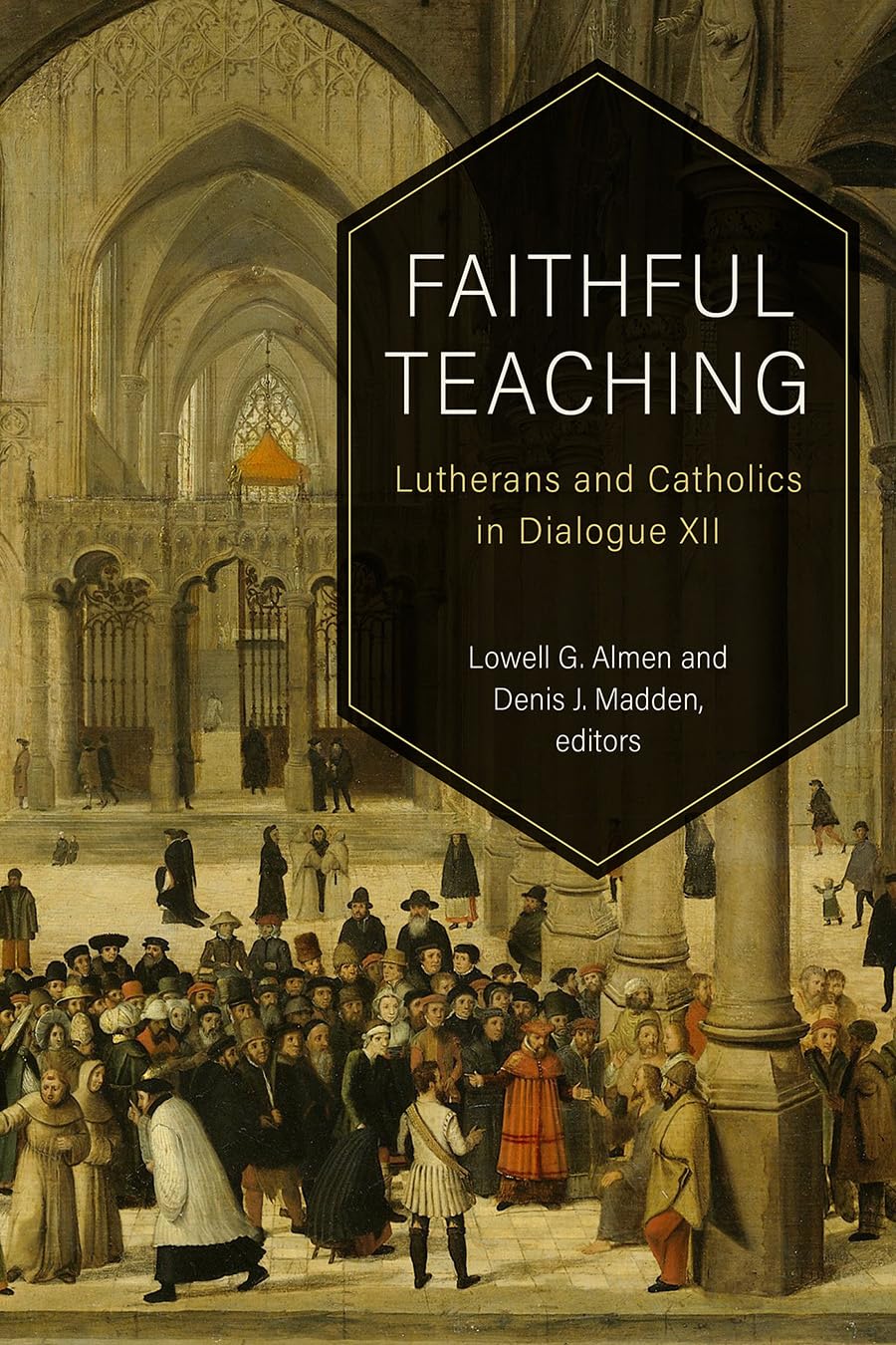Faithful Teaching: Lutherans and Catholics in Dialogue XII: Almen ...