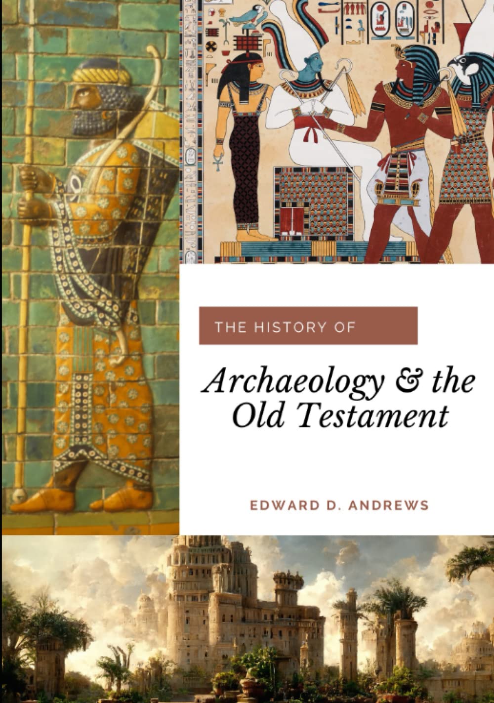 ARCHAEOLOGY & THE OLD TESTAMENT: Andrews, Edward D.: 9798378336715 ...