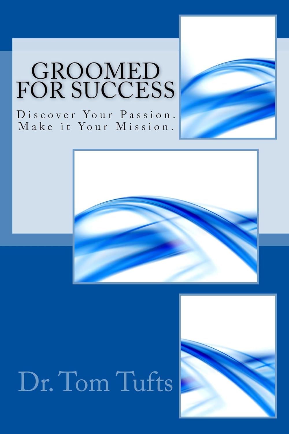 Groomed for Success - Kindle edition by Tufts, Tom. Self-Help Kindle ...