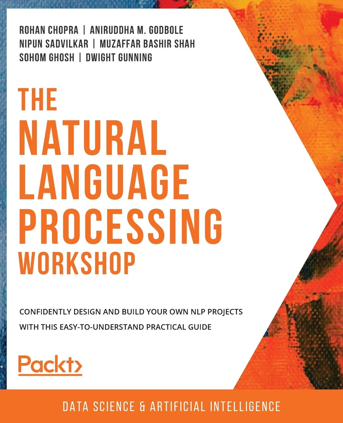 The Natural Language Processing Workshop: Confidently design and build your own NLP projects ...