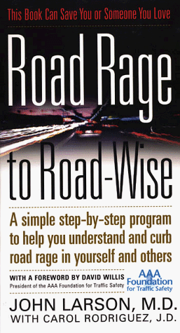 Road Rage to Road-Wise: Larson, John A., Rodriguez, Carol, Willis ...
