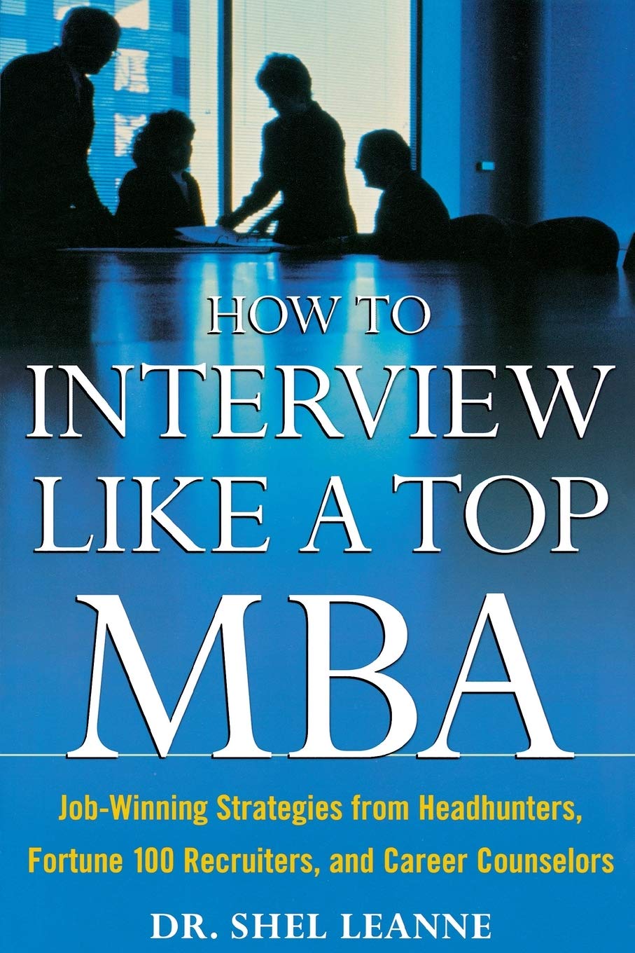 How to Interview Like a Top MBA: Job-Winning Strategies From ...