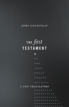 The First Testament: A New Translation: Goldingay, John: 9780830851997 ...