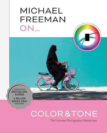 Michael Freeman On... Color & Tone (Michael Freeman Masterclasses ...