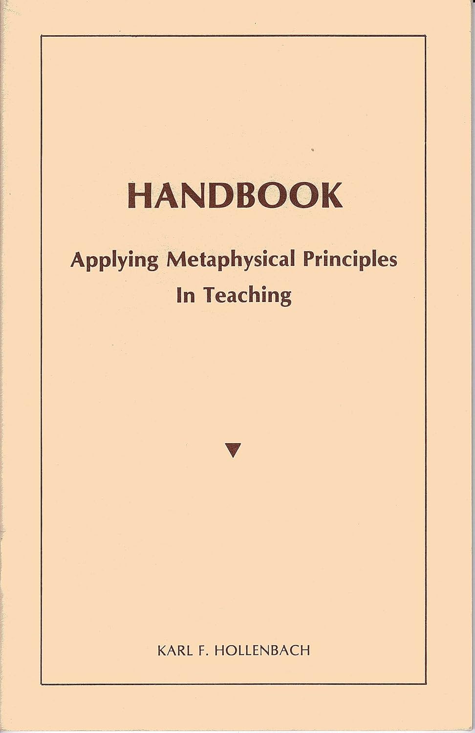Amazon.com: HANDBOOK-Applying Metaphysical Principles In Teaching eBook ...