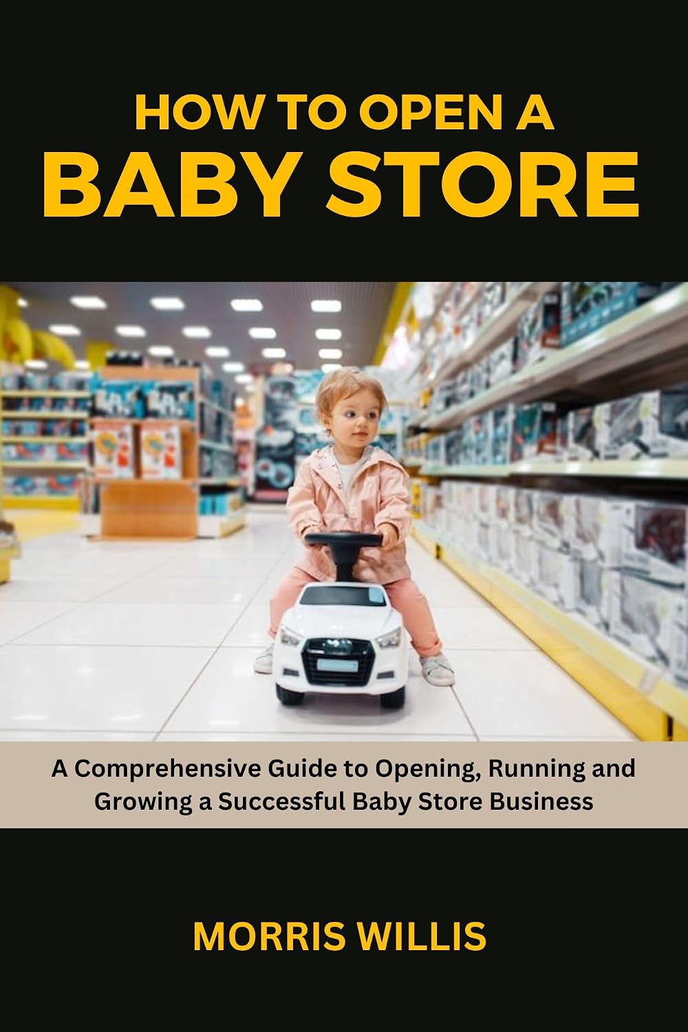 Amazon.com: How to Open a Baby Store: A Comprehensive Guide to Starting ...