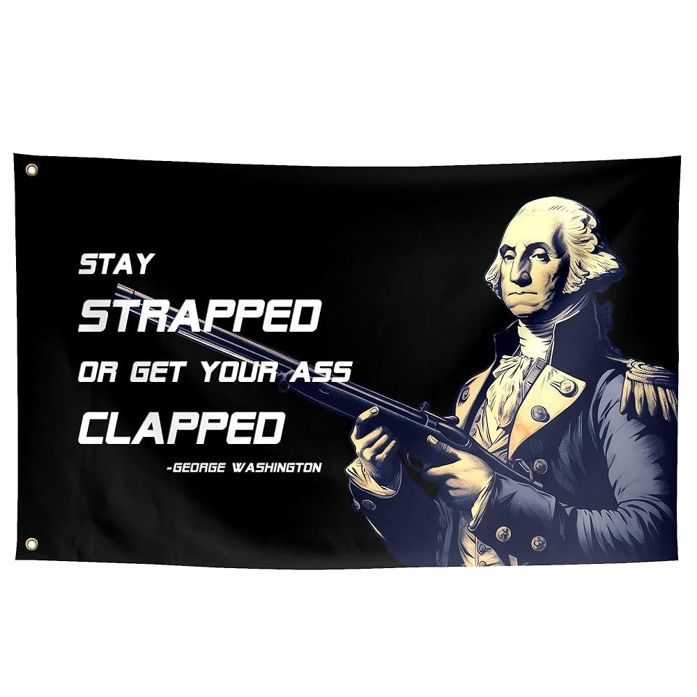 Stay Strapped Quotes George Washington Flag Stay Strapped Or Get
